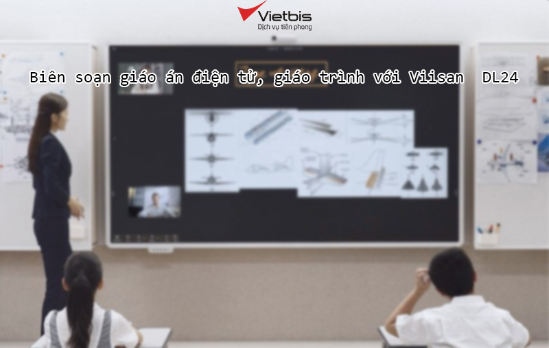 Biên soạn giáo án điện tử, giáo trình với Viisan DL24